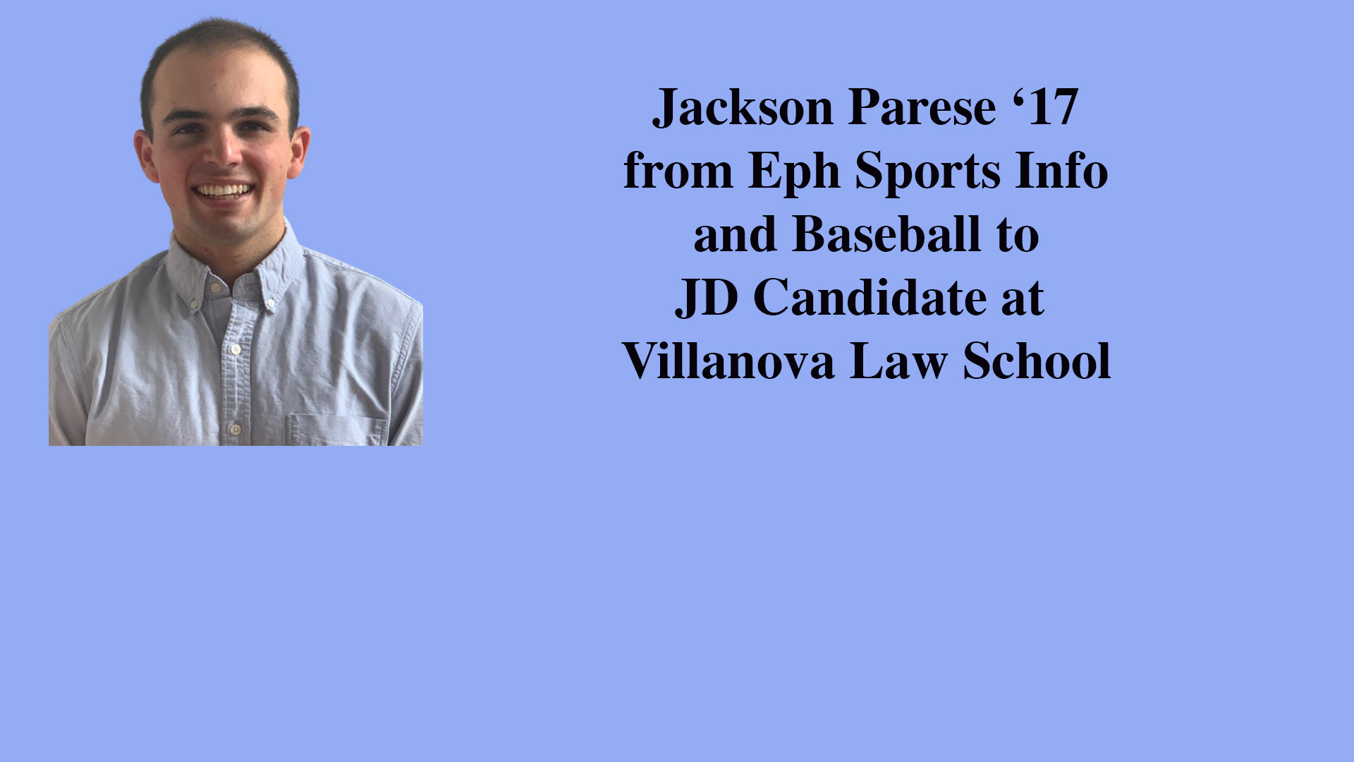 Jackson Parese '17 from Eph Sports Info and Baseball to JD Candidate at ...