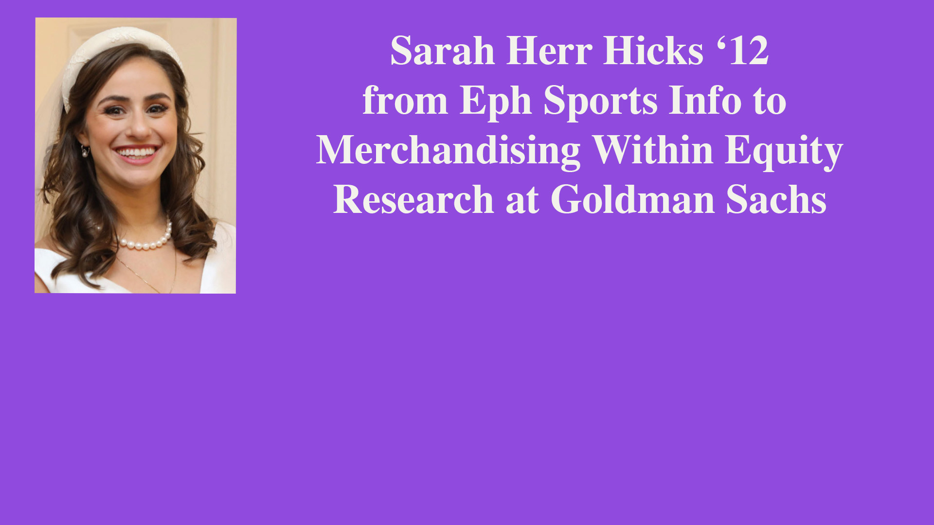 Sarah Herr Hicks '12 From Eph Sports Info to Goldman Sachs - Williams ...